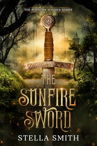 The Sunfire Sword: Book 1 by Stella Smith | Goodreads