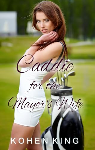 Caddie for the Mayor's Wife: A Harem Fantasy by Kohen King | Goodreads