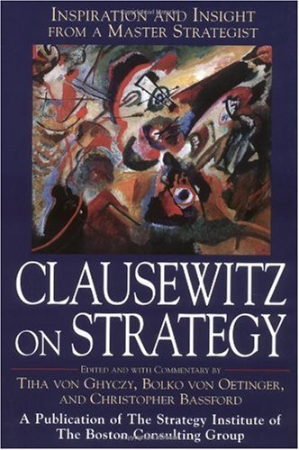 Clausewitz on Strategy : Inspiration and Insight from a Master ...