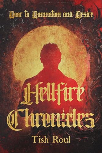 Hellfire Chronicles: Door to Damnation and Desire by Tish Roul | Goodreads