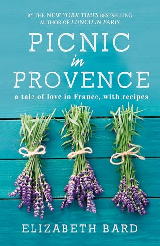 Picnic in Provence: A Tale of Love in France, with Recipes by Elizabeth ...
