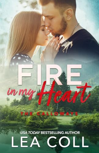 Fire in My Heart (The Calloways #6) by Lea Coll | Goodreads