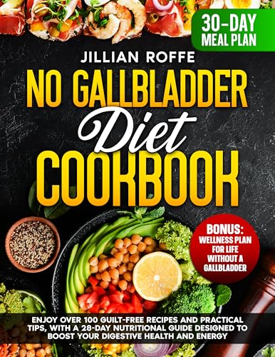 No Gallbladder Diet Cookbook: Enjoy Over 100 Guilt-Free Recipes and ...