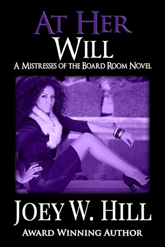 At Her Will (Mistresses of the Board Room #5) by Joey W. Hill | Goodreads