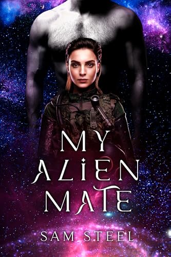 My Alien Mate (My Alien Series Book 2) by Sam Steele | Goodreads