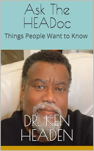 Ask The HEADoc: What People Want to Know by Dr. Ken Headen | Goodreads