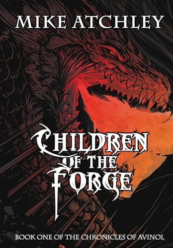Children of the Forge: Book one of the Chronicles of Avinol by Mike ...
