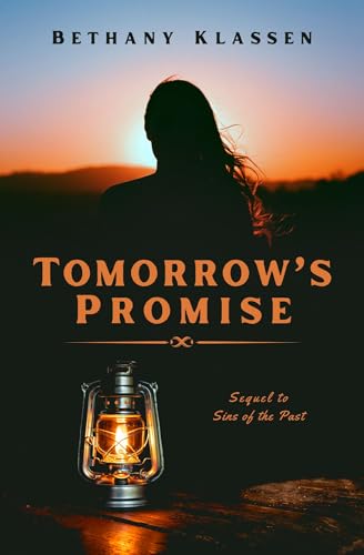 Tomorrow's Promise: The Sequel to "Sins of the Past" by Bethany Klassen | Goodreads