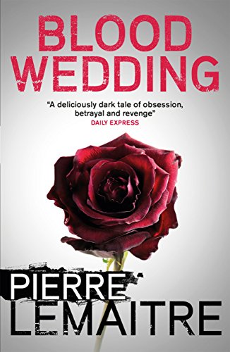 Blood Wedding by Pierre Lemaitre | Goodreads