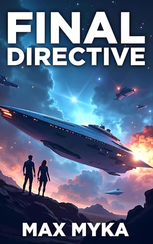 FINAL DIRECTIVE (The Eternal Directive Saga Book 6) by Max Myka | Goodreads