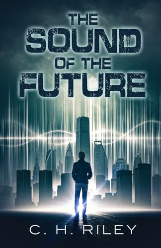 The Sound of the Future by C.H. Riley | Goodreads