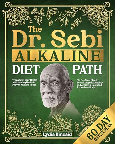 THE DR. SEBI ALKALINE DIET PATH: Transform Your Health with Healing ...