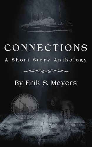 Connections: A Short Story Anthology by Erik S. Meyers | Goodreads