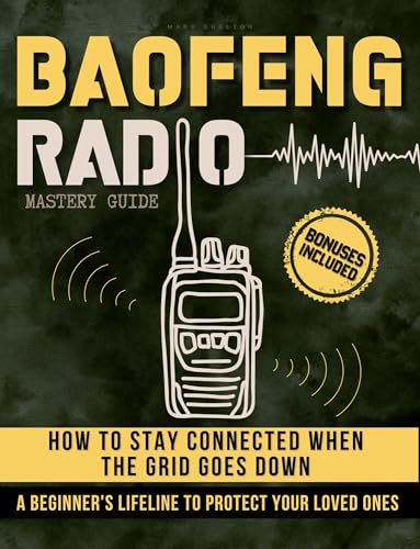 BAOFENG RADIO MASTERY GUIDE: How to Stay Connected When the Grid Goes ...