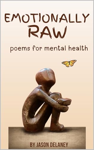 Emotionally Raw: Poems for Mental Health by Jason Delaney | Goodreads