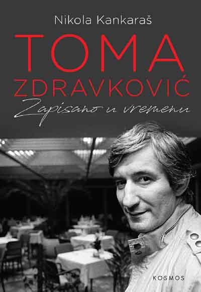 Toma Zdravkovic: zapisano u vremenu by Nikola Kankaras | Goodreads