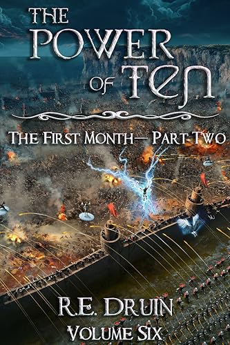 The Power of Ten, Book Six: The First Month: Part Two by R E Druin ...