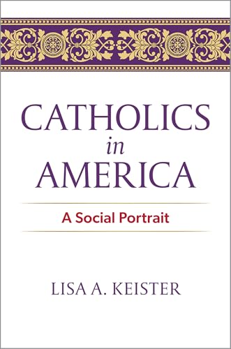 Catholics in America: A Social Portrait by Lisa A. Keister | Goodreads