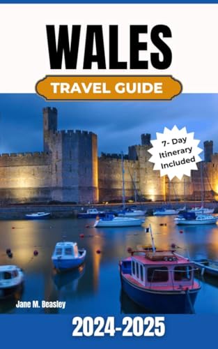Wales Travel Guide 2024-2025: Discovering Nature's Wonderland ...