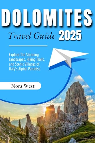 Dolomites Travel Guide 2025: Explore The Stunning Landscapes, Hiking ...