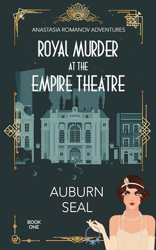 Royal Murder at the Empire Theatre: Anastasia Romanov Adventures by ...