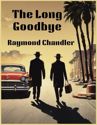 The Long Goodbye by Raymond Chandler | Goodreads