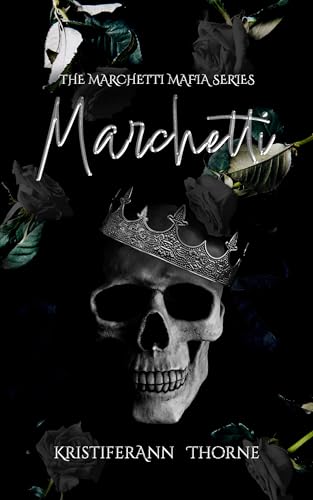 Marchetti: Book 3- Marchetti Mafia by KristiferAnn Thorne | Goodreads