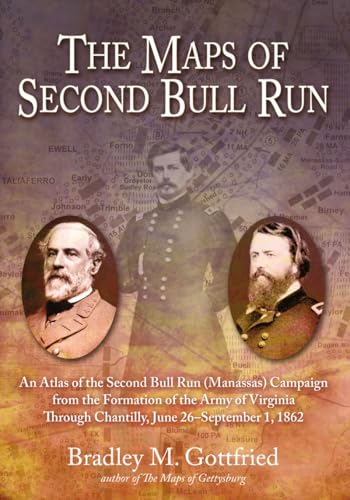 The Maps of Second Bull Run: An Atlas of the Second Bull Run (Manassas ...