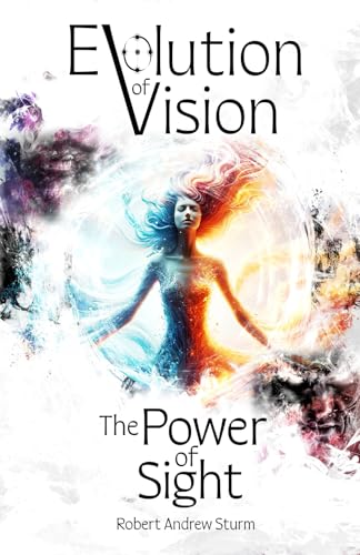 Evolution of Vision: The Power of Sight by Robert Andrew Sturm | Goodreads