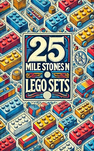 25 Mile Stones In Lego Sets (25 Milestones) by James Barrett | Goodreads