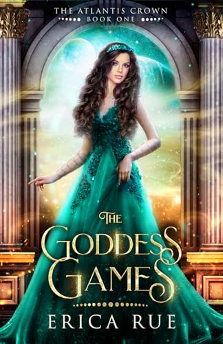 The Goddess Games (The Atlantis Crown) by Erica Rue | Goodreads