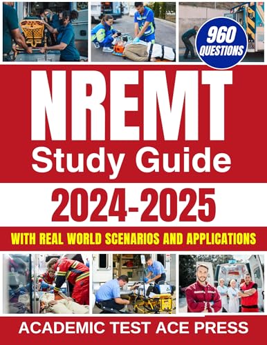 NREMT Study Guide 2024-2025: Your All-in-One EMT Prep with 960+ Practice Questions, Detailed ...