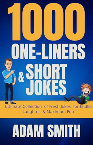 1000 One-Liners and Short Jokes: Ultimate Collection of Fresh Jokes for ...