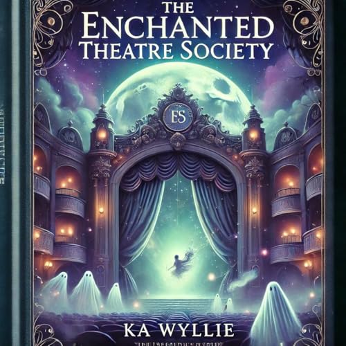 The Enchanted Theatre Society by KA Wyllie | Goodreads