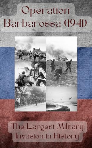 Operation Barbarossa (1941): The Largest Military Invasion in History ...