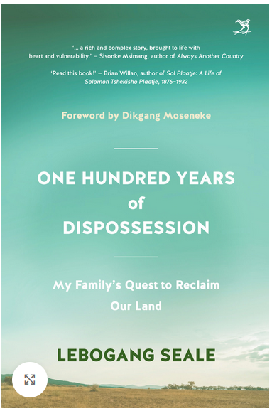 One Hundred Years of Dispossession by Lebogang Seale | Goodreads