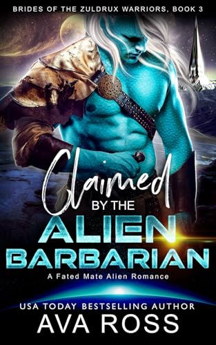 Claimed by the Alien Barbarian: A Fated Mate Alien Romance by Ava Ross ...