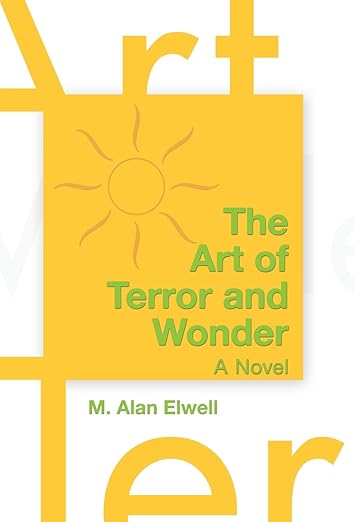 The Art of Terror and Wonder by M Alan Elwell | Goodreads