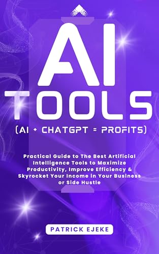 AI TOOLS: Practical Guide to The Best Artificial Intelligence Tools to Maximize Productivity ...