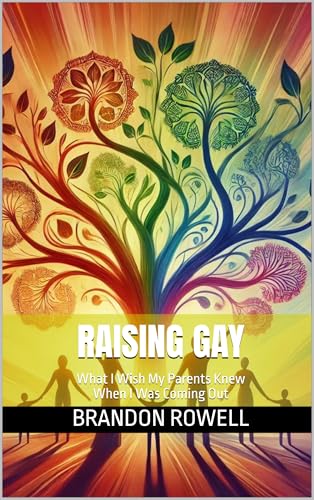 Raising Gay: What I Wish My Parents Knew When I Was Coming Out by ...