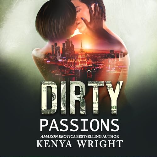 Dirty Passions: An Interracial Russian Mafia Romance by Kenya Wright | Goodreads