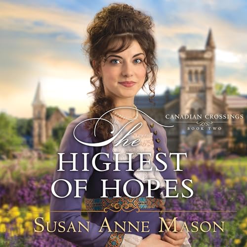 The Highest of Hopes by Susan Anne Mason | Goodreads