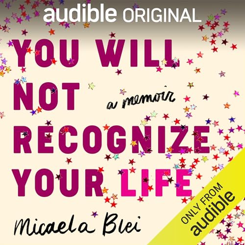 You Will Not Recognize Your Life by Micaela Blei | Goodreads