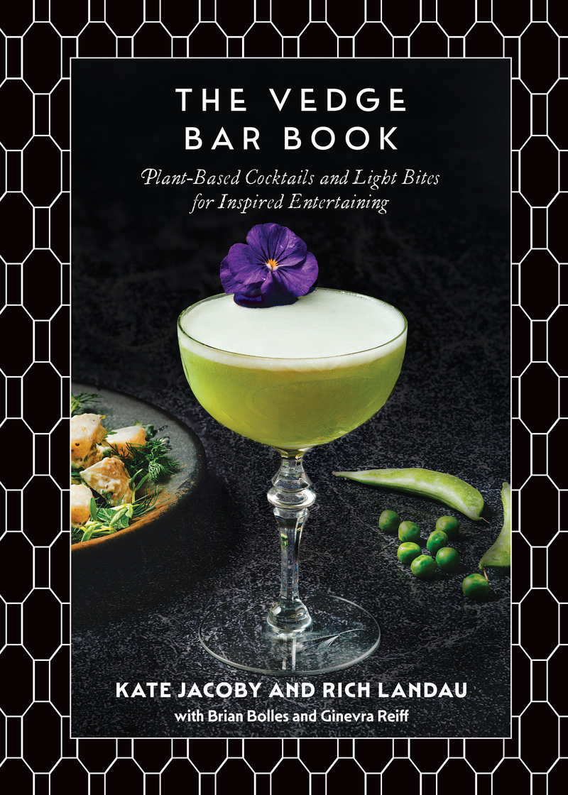 The Vedge Bar Book: Plant-Based Cocktails and Light Bites for Inspired ...