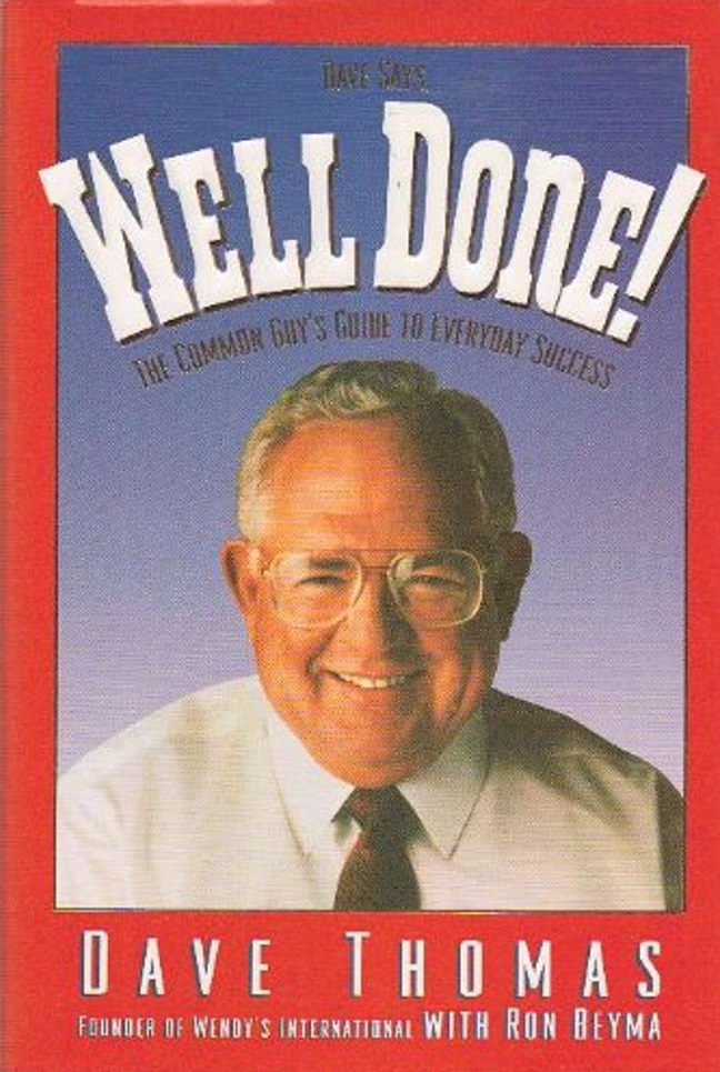 Well Done! The Common Guy's Guide to Everyday Success by Dave Thomas ...