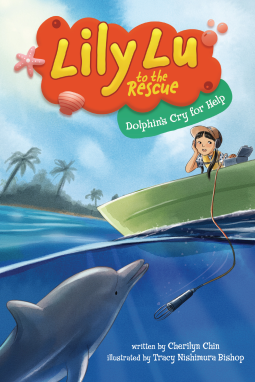 Dolphin's Cry for Help (Lily Lu to the Rescue) by Cherilyn Chin | Goodreads