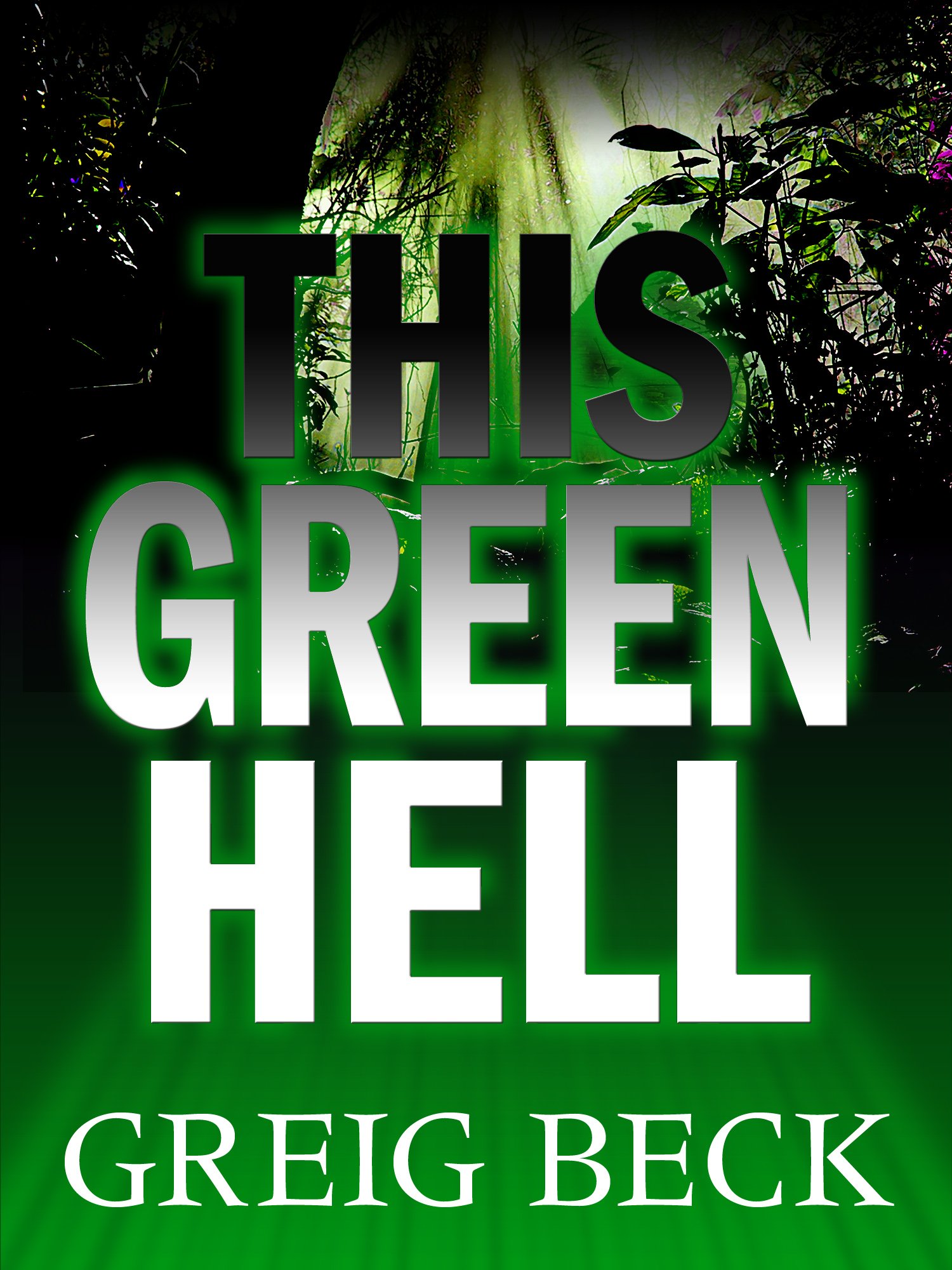 This Green Hell: Alex Hunter 3 by Greig Beck | Goodreads