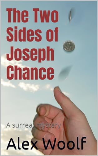 The Two Sides of Joseph Chance: A surreal mystery by Alex Woolf | Goodreads