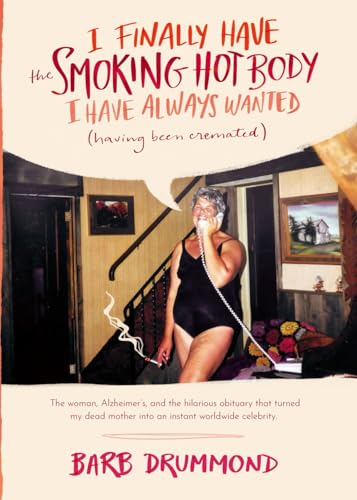 I Finally Have the Smoking Hot Body I Have Always Wanted...: Having Been Cremated by Barb ...