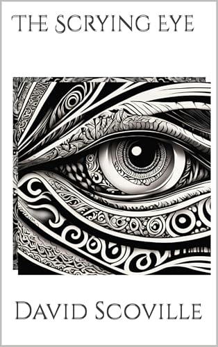 The Scrying Eye (A Spreading Madness Book 3) by David Scoville | Goodreads
